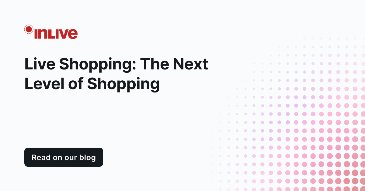 Live Shopping: The Next Level of Shopping — inLive